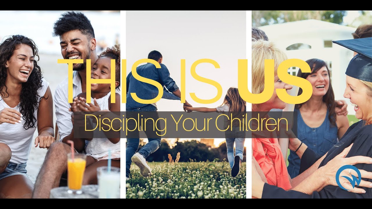 This Is Us :: Discipling Your Children - YouTube