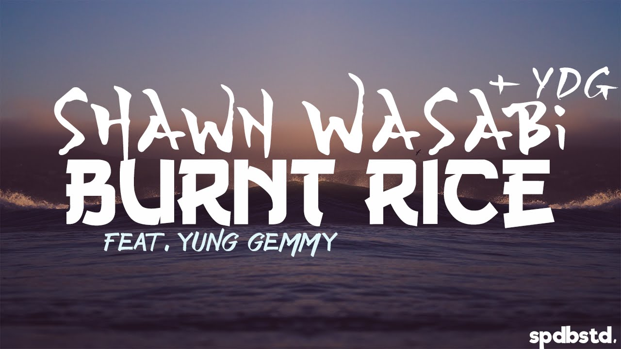 Shawn Wasabi + YDG - BURNT RICE (feat. YUNG GEMMY) [Speed Boosted ...
