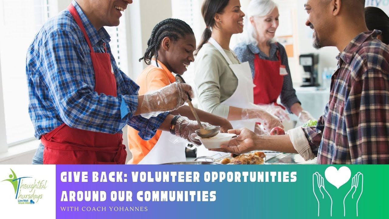 Thoughtful Thursdays - Give Back: Volunteer Opportunities Around Our ...