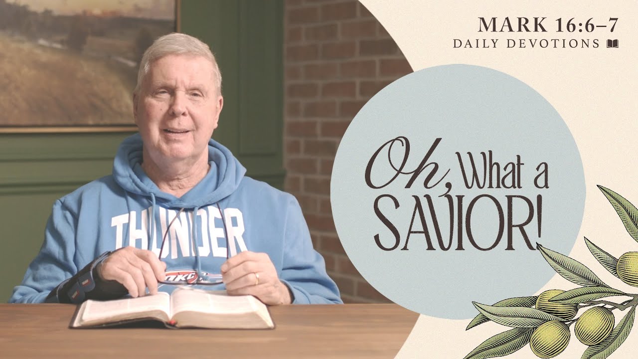 Oh, What a Savior! | Mark 16:6–7 | Daily Devotions | Pastor Jim Cymbala ...