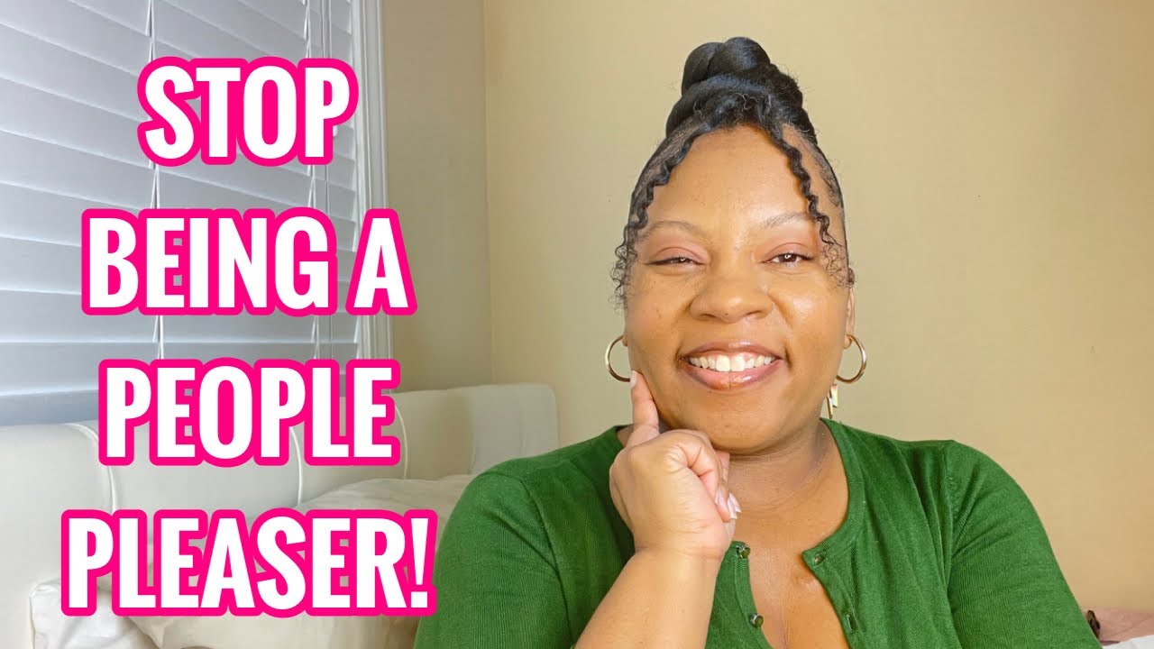 HOW TO STOP BEING A PEOPLE PLEASER | 5 Life Changing Tips To Overcome People Pleasing - YouTube