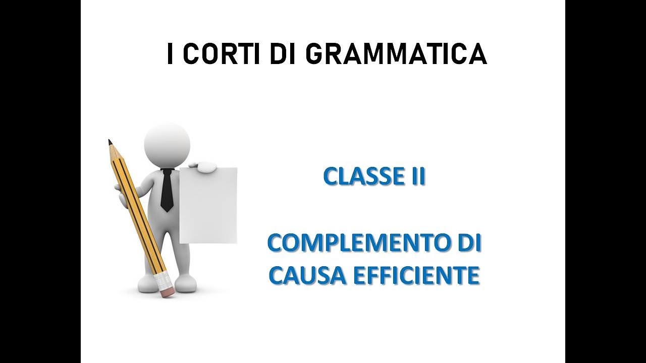 I CORTI DI GRAMMATICA, CLASSE SECONDA: Il complemento di causa efficiente - YouTube