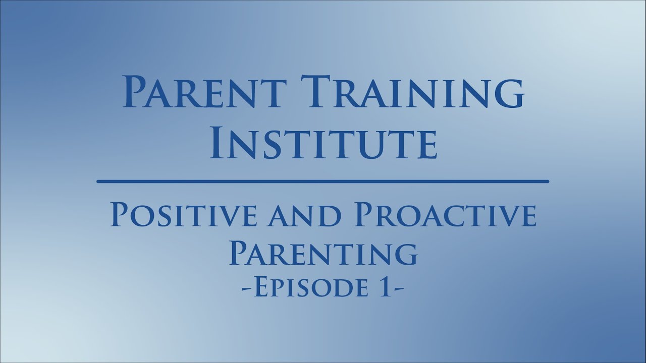 Positive and Proactive Parenting - Episode 1 - YouTube