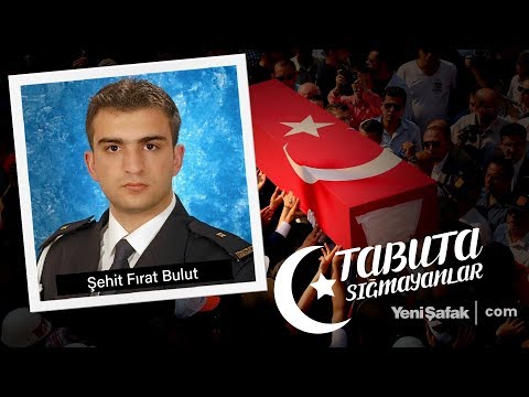 Tabuta Sığmayanlar: Şehit Fırat Bulut (12. Bölüm)