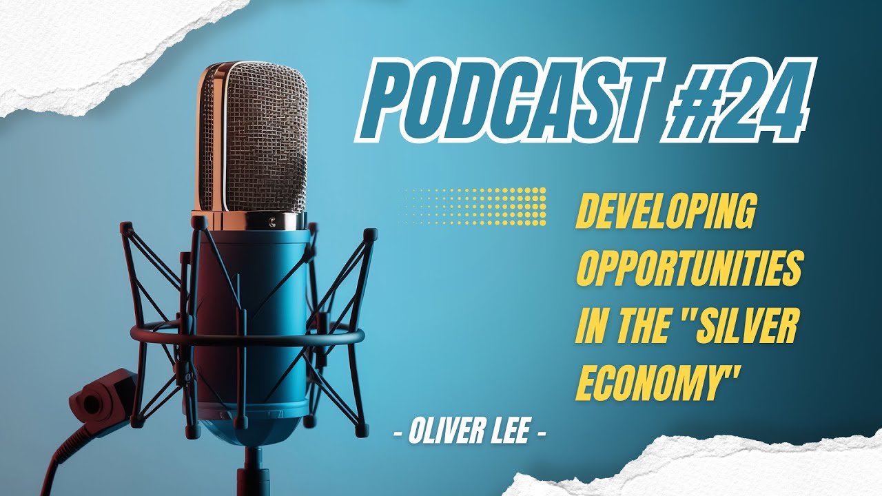 Podcast #24 - Developing Opportunities in the "Silver Economy" - YouTube