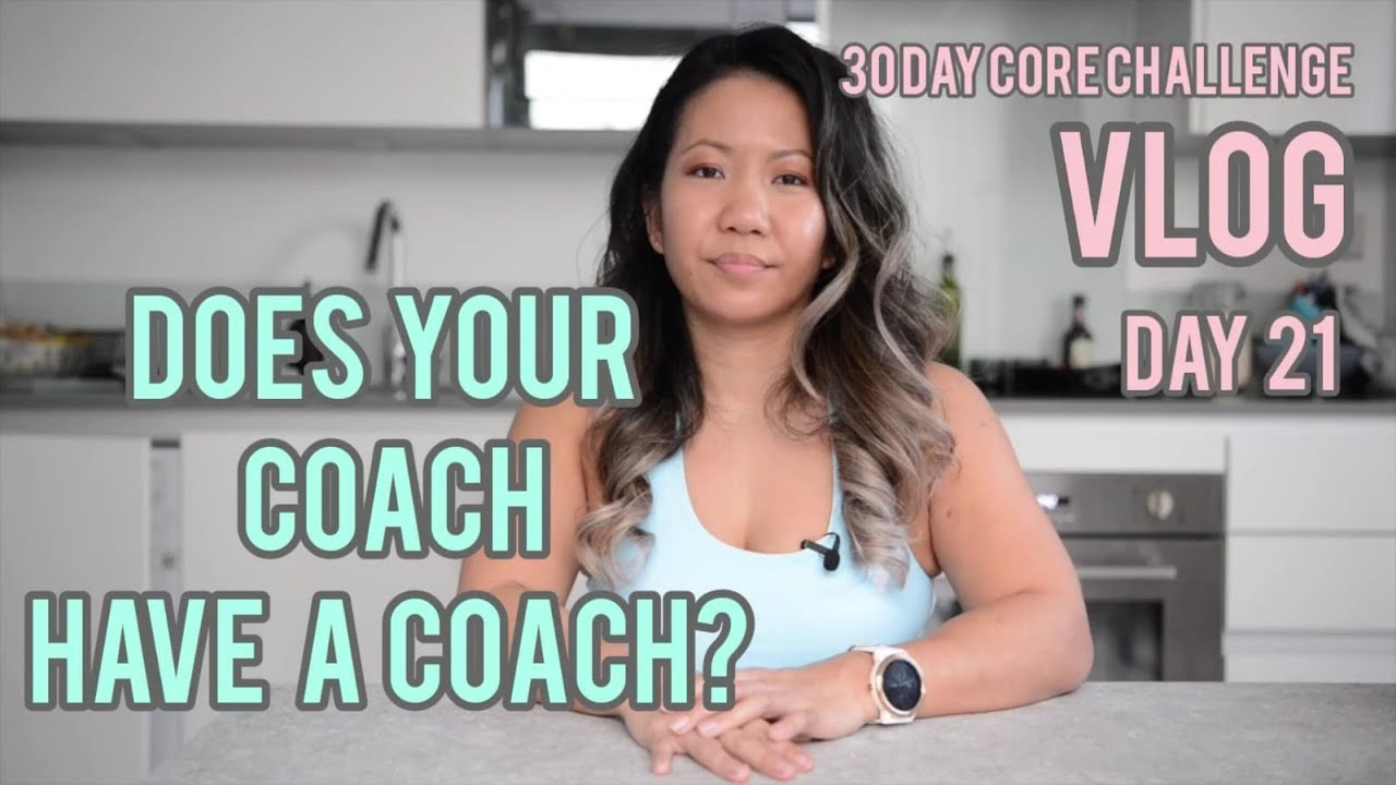 VLOG: DOES YOUR COACH HAVE A COACH? (DAY 21 OF 30 DAY CORE CHALLENGE ...