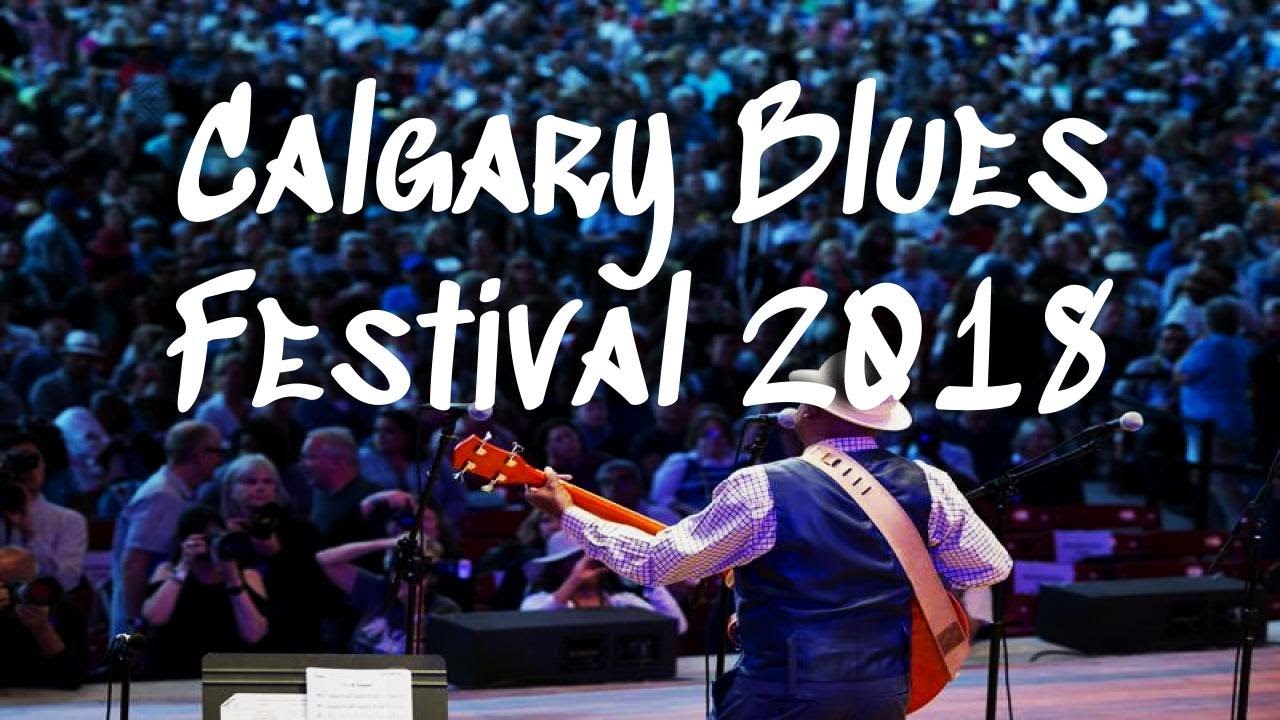 Calgary International Blues Festival 2018 - YouTube