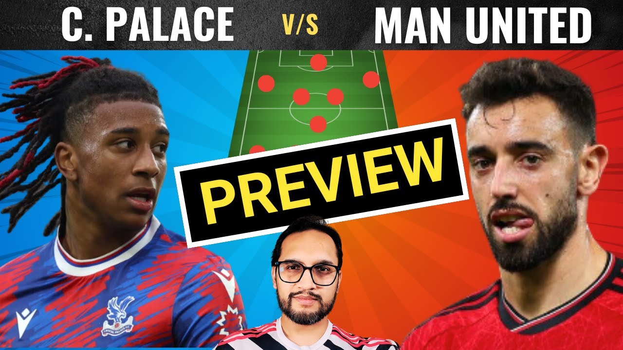 CRYSTAL PALACE vs MANCHESTER UNITED! Match Preview! Man United Line up ...
