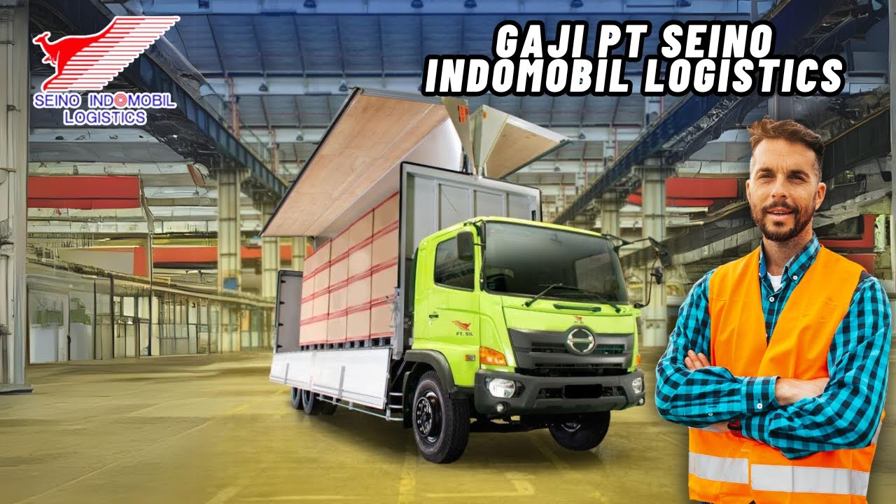 Gaji PT Seino Indomobil Logistics dari General Manager Sampai Driver - YouTube