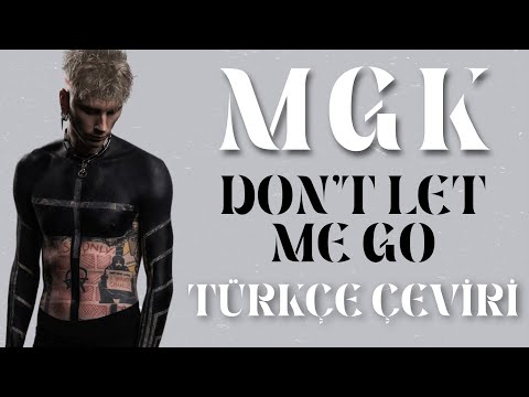 mgk - don't let me go (türkçe çeviri)