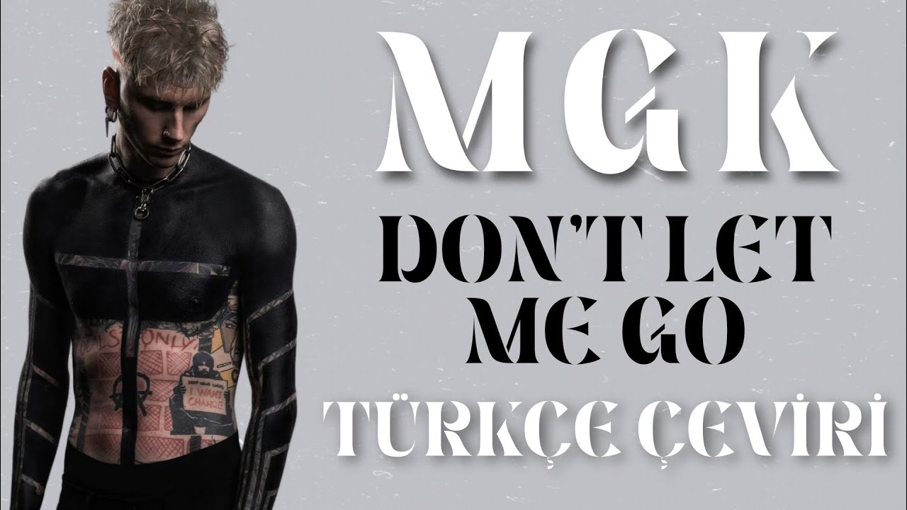 mgk - don't let me go (türkçe çeviri) - YouTube