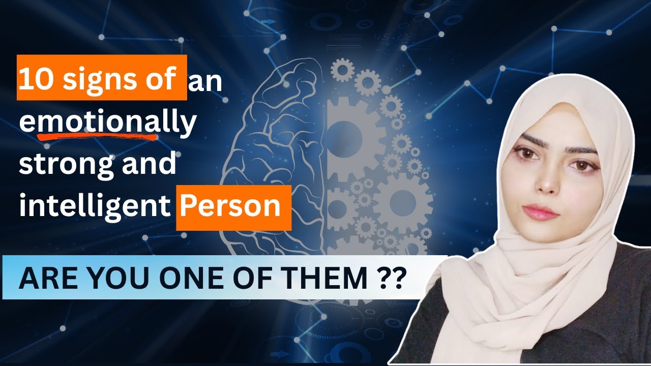 10 signs of an Emotionally Intelligent and Strong Person| Maybe you are ...