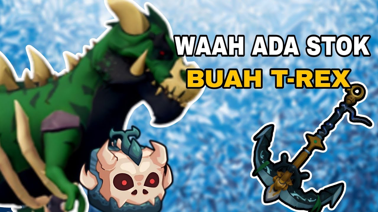 [Blox Fruits Roblox] WAAH STOK PAGI INI ADA BUAH MYTHICAL T-REX DAN AKU ...