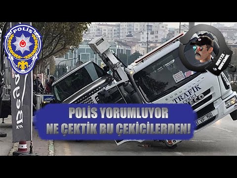 Polis Yorumluyor - Ne Çektik Bu Çekicilerden!