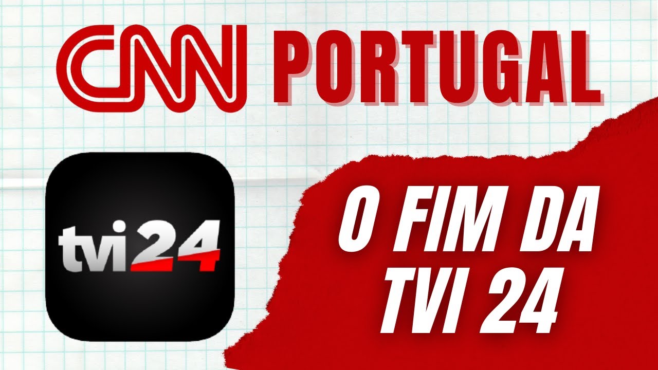 CNN PORTUGAL | O FIM DA TVI 24 - YouTube