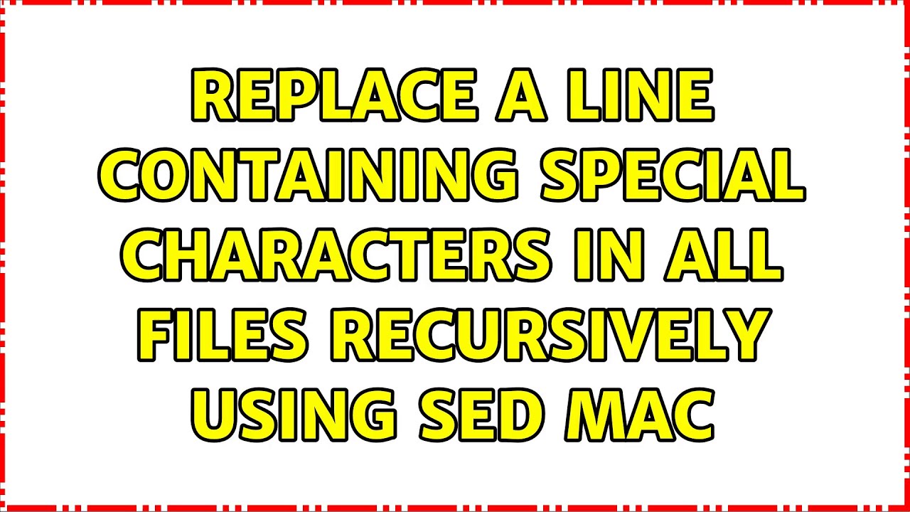 Replace A Line Containing Special Characters In All Files Recursively replace-a-line-containing-special-characters-in-all-files-recursively