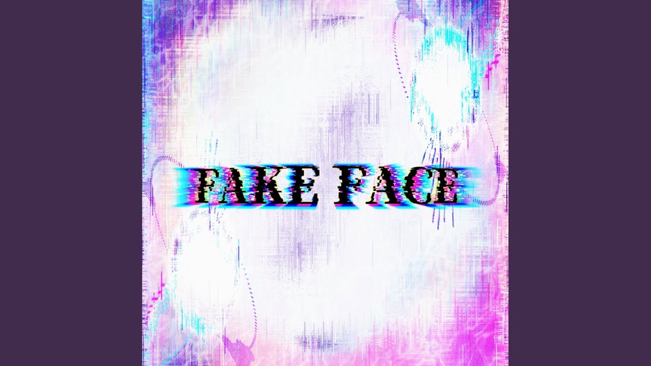 FAKE FACE - YouTube
