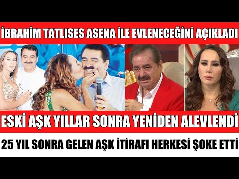İBRAHİM TATLISES ASENA İLE EVLENECEĞİNİ AÇIKLADI YILLAR SONRA GELEN AŞK İTİRAFI HERKESİ ŞOKE ETTİ