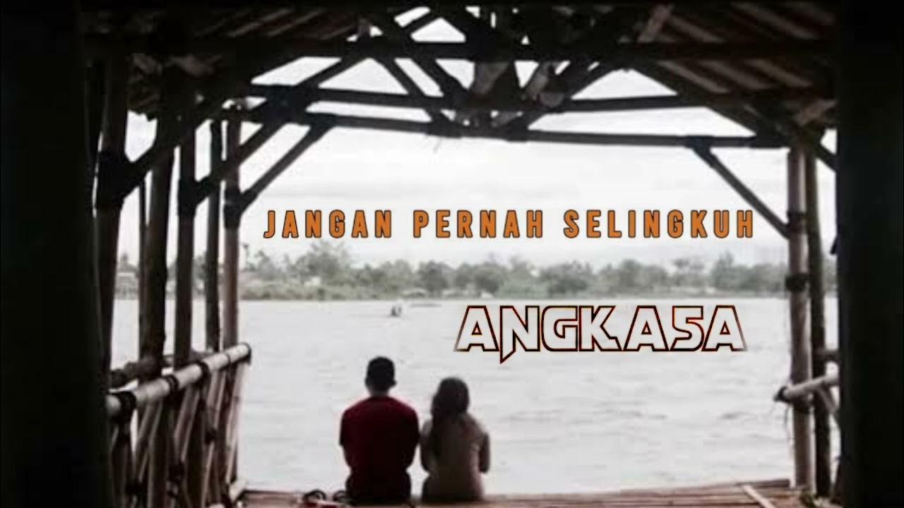 Angkasa Jangan Pernah Selingkuh Youtube
