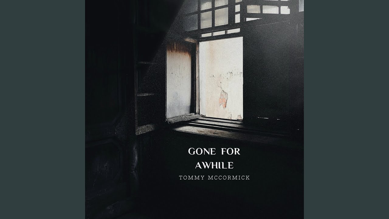 Tommy McCormick - Gone For Awhile Chords - Chordify