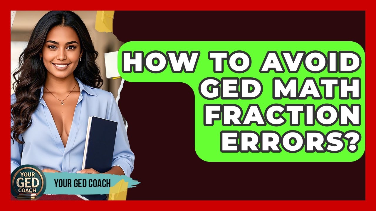 How To Avoid GED Math Fraction Errors? - Your GED Coach - YouTube