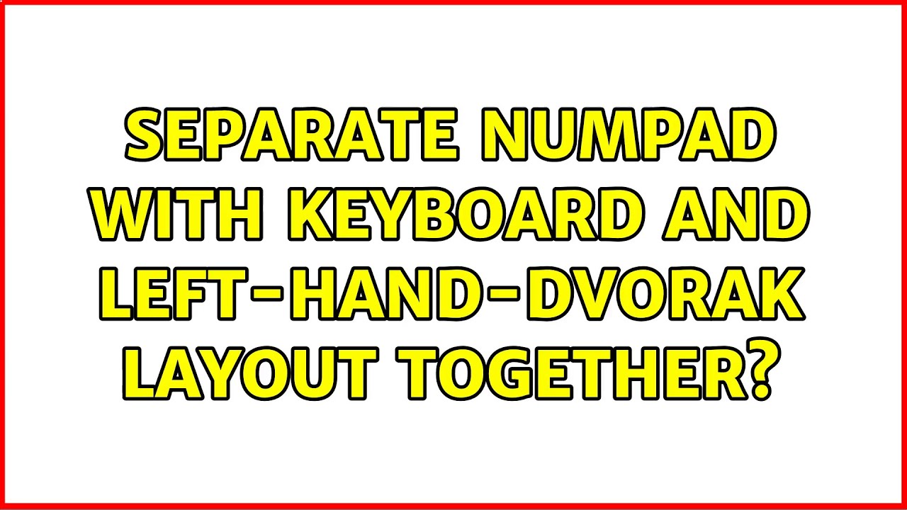 Separate numpad with keyboard and left-hand-dvorak layout together ...