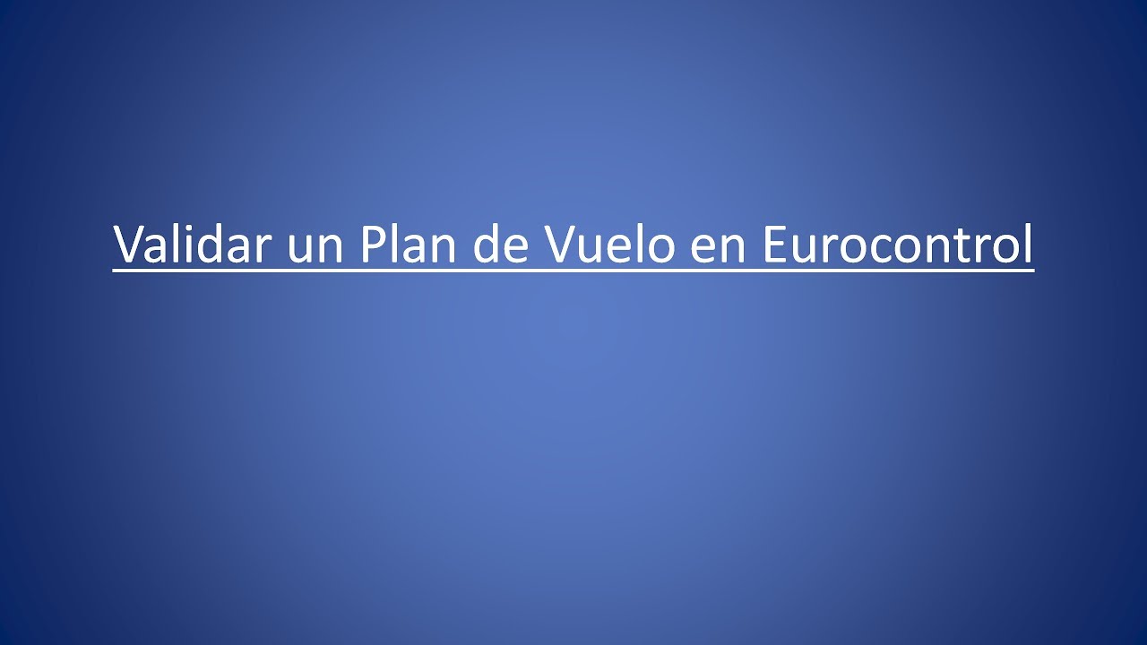 Validar un Plan de Vuelo en Eurocontrol - YouTube