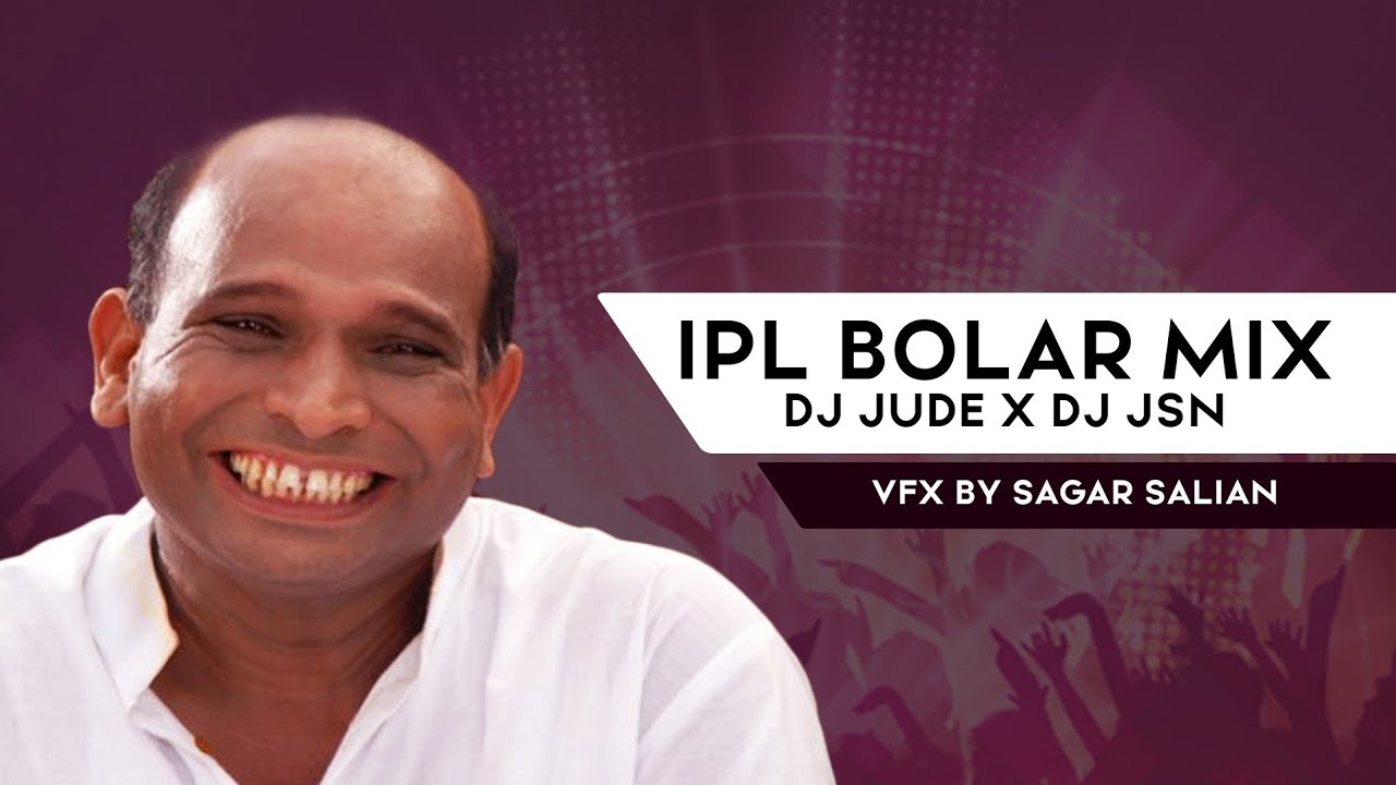 IPL - BOLAR MIX - DJ JUDE & DJ JSN - YouTube