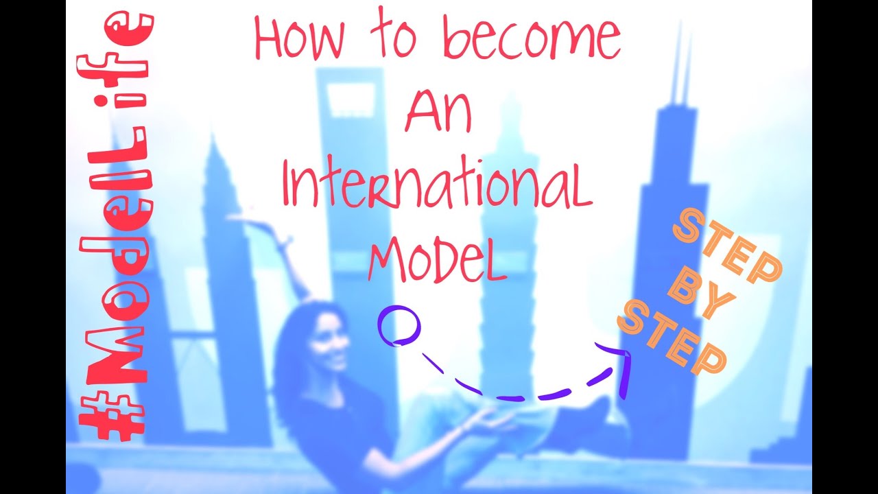 #ModelLife: How to become an International model - Step by Step - part ...