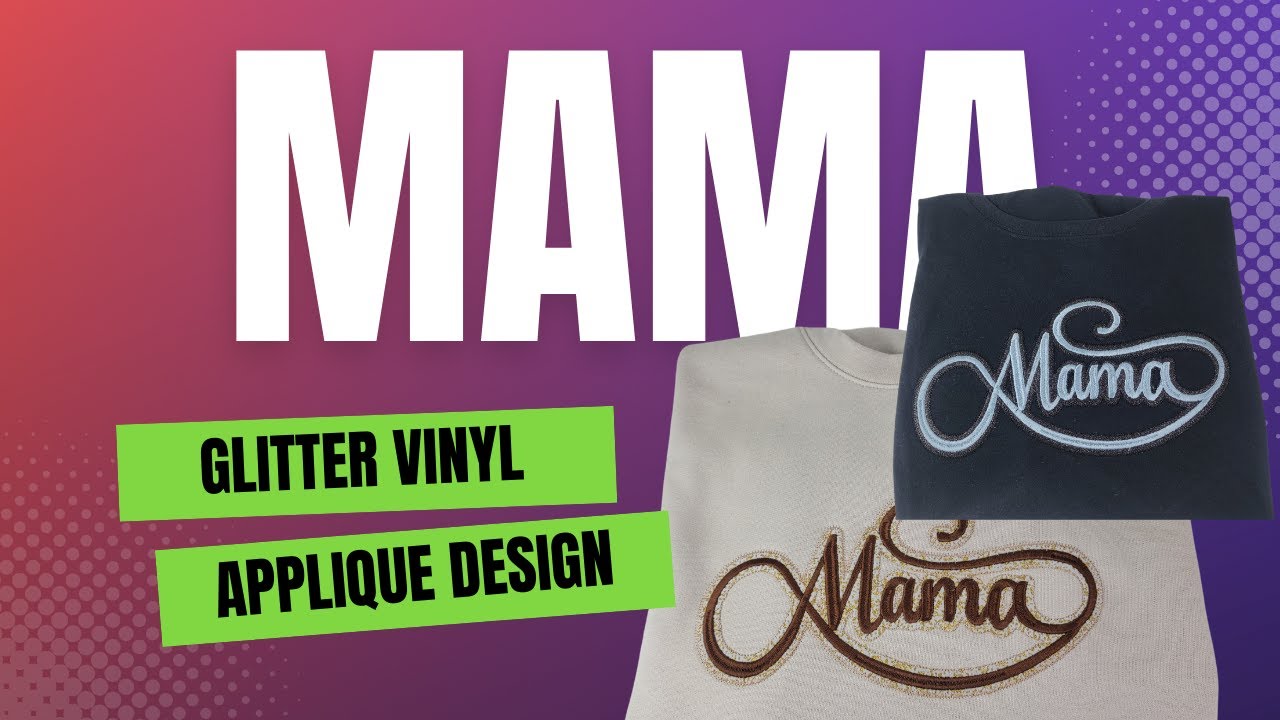 Mama applique design using glitter vinyl - YouTube