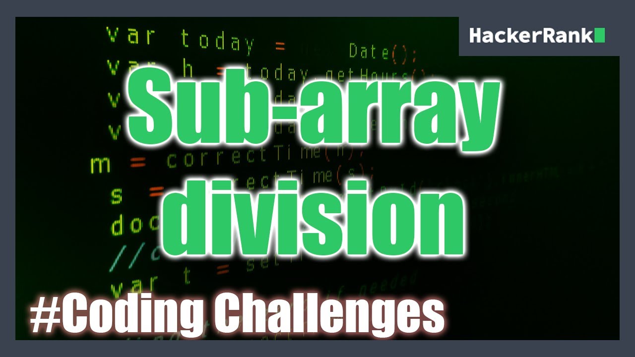 Sub Array Division Coding Challenges 11 Youtube
