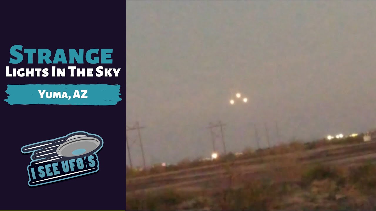 Strange lights in the sky in Yuma Arizona | I See UFOs - YouTube