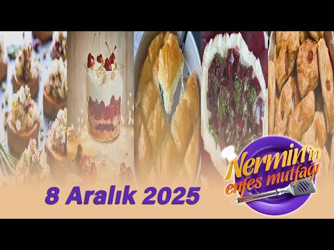 Nermin'in Enfes Mutfağı 8 Aralık 2025