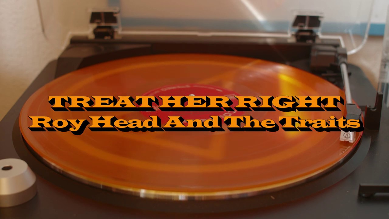 Roy Head & The Traits - Treat Her Right [Colored Vinyl] - YouTube