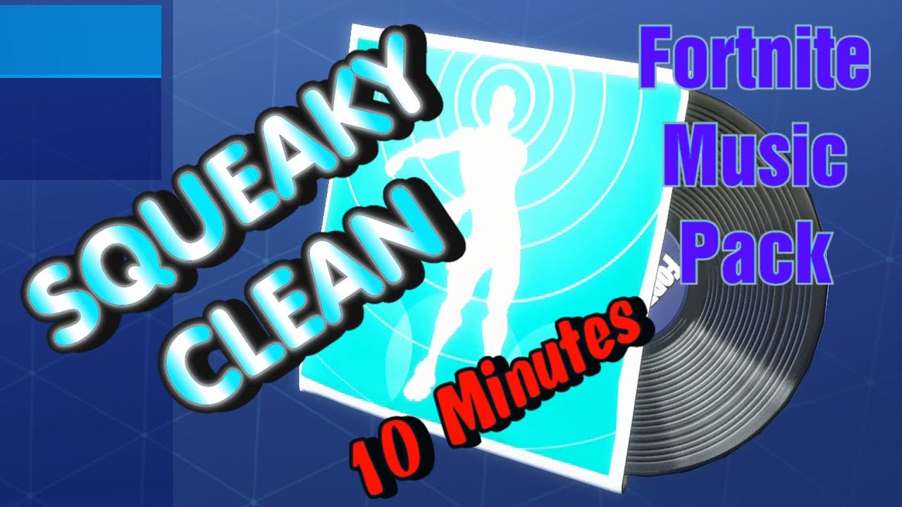 Fortnite "SQUEAKY CLEAN" Music Pack [10 min version] - YouTube