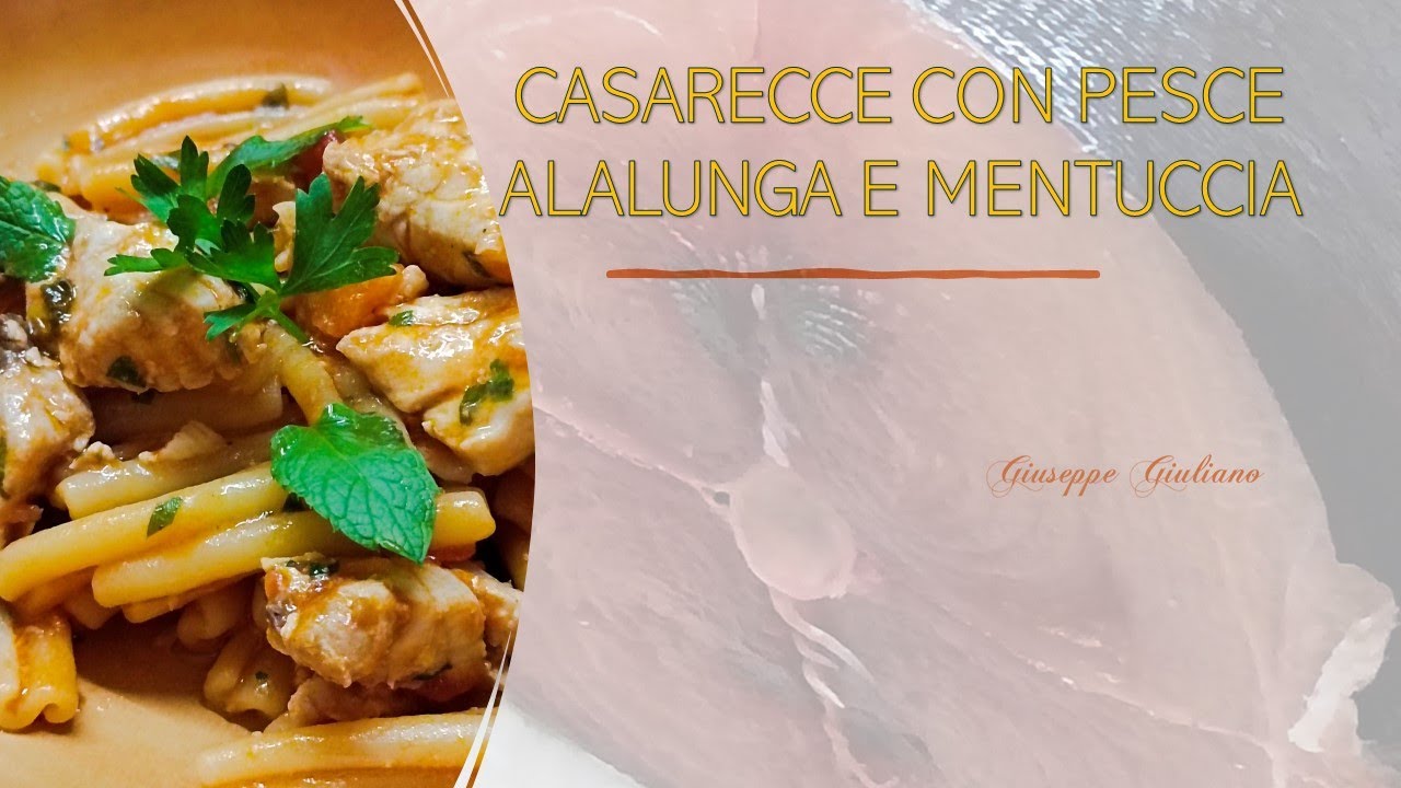 0154 CASARECCE CON PESCE ALALUNGA E MENTUCCIA - YouTube