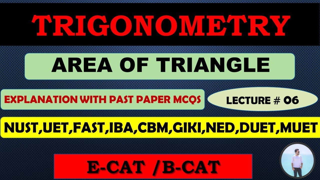 TRIGONOMETRY | AREA OF TRIANGLE | HALF ANGLE FORMULAS | LECTURE 06 | E ...