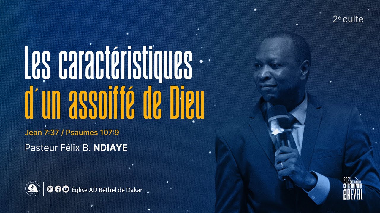 LES CARACTERISTIQUES D'UN ASSOIFFE DE DIEU || PST FELIX B. NDIAYE - YouTube