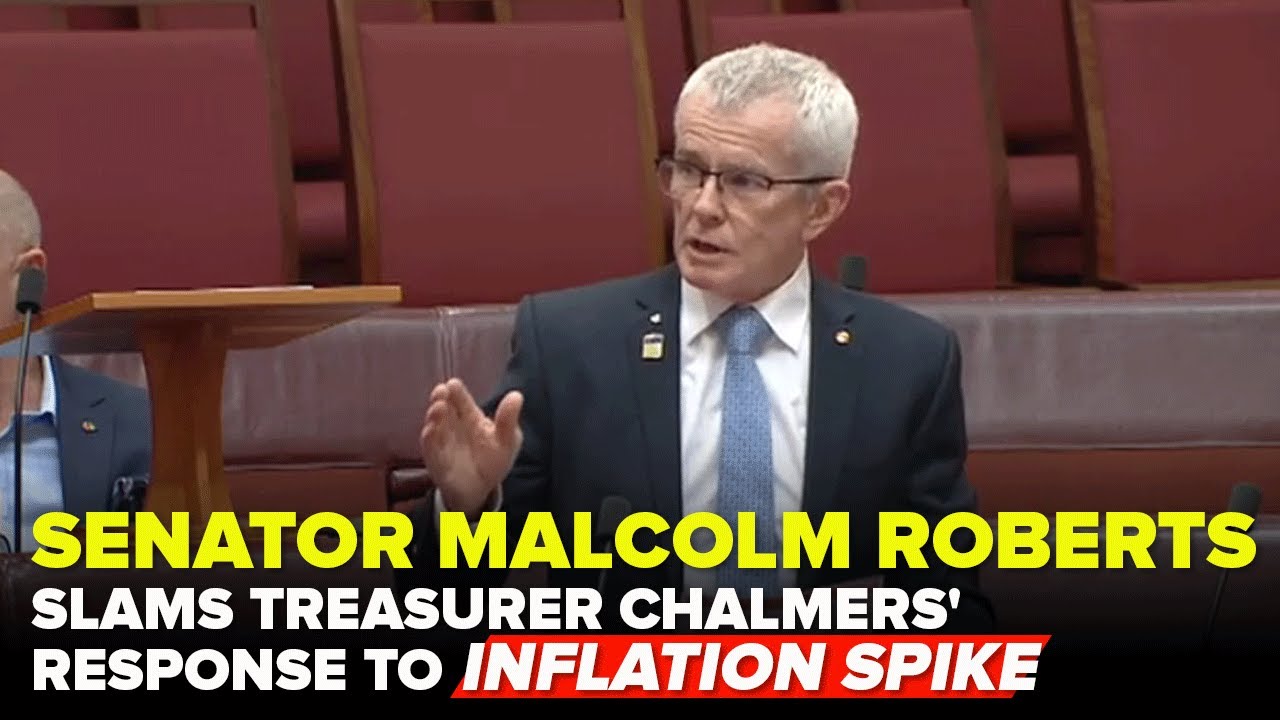 Senator Malcolm Roberts Slams Treasurer Chalmers' Response to Inflation Spike - YouTube