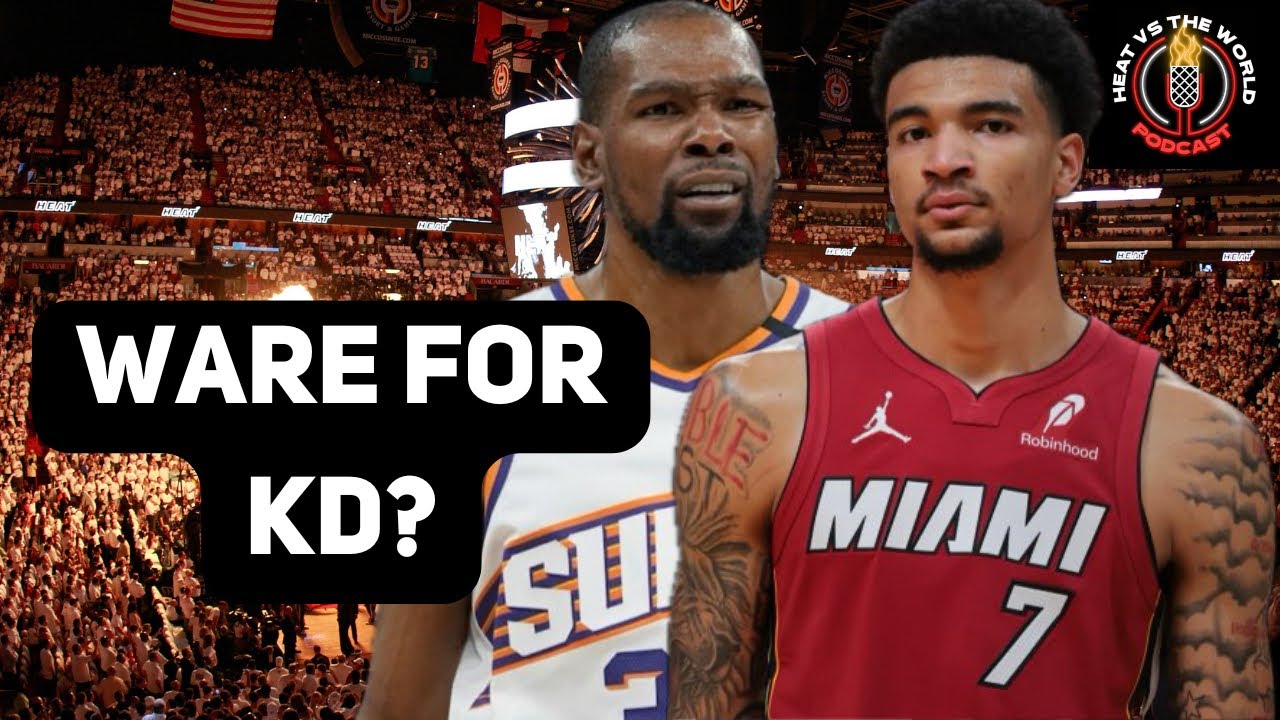 Should The Miami Heat Give Up Kel’el Ware For Kevin Durant? | Biscayne ...