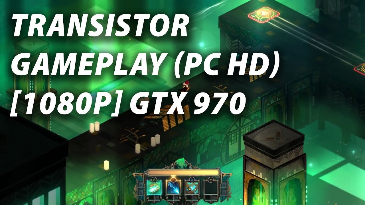 Transistor Gameplay (PC HD) [1080p] GTX 970 - YouTube