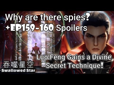 Swallowed Star EP159–160 Spoilers Luo Feng gets Divine Secret Technique ...