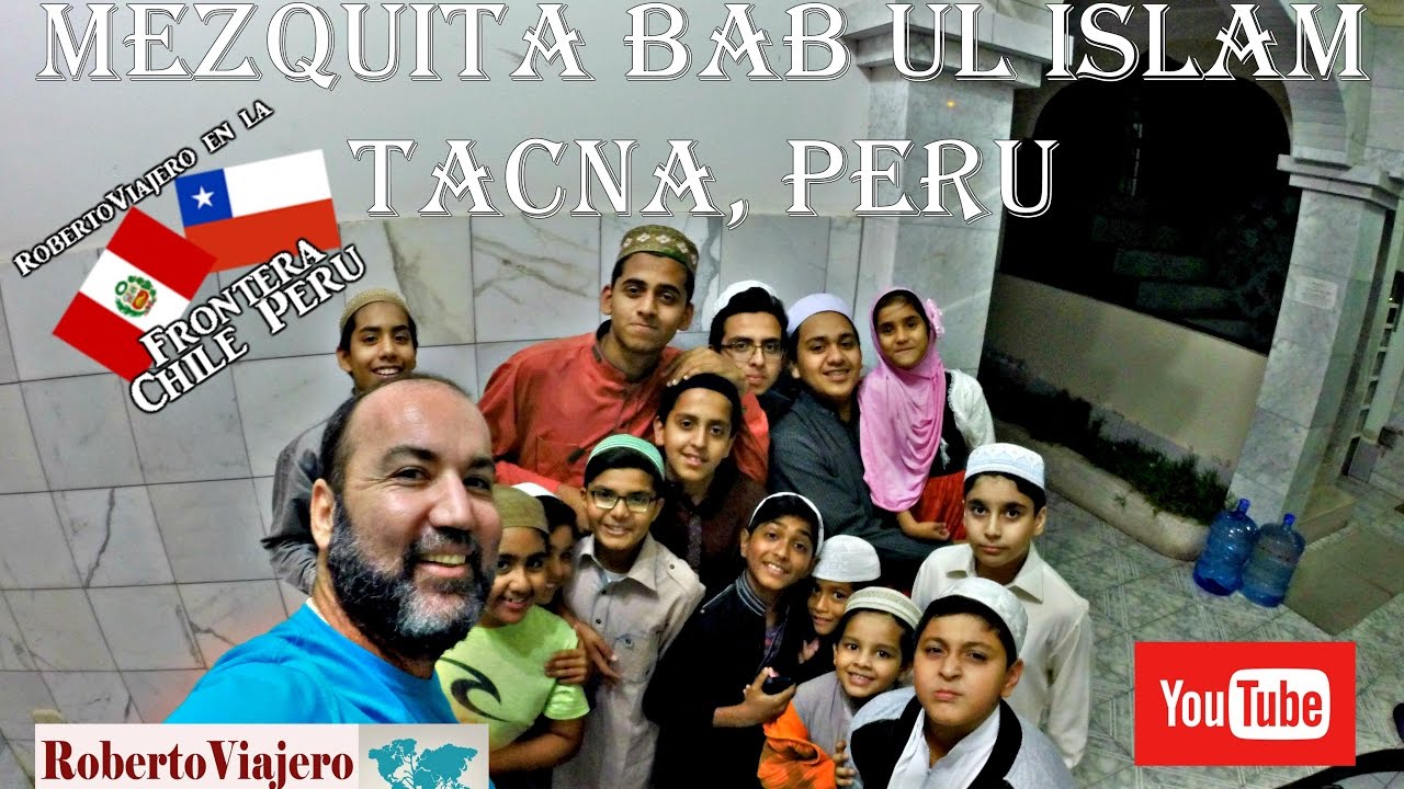 Visitando Mezquita Bab ul Islam en Tacna | Perú 🕌 - YouTube