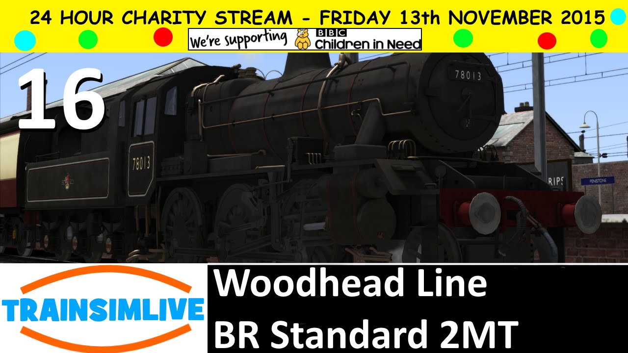 Train Simulator 2016 24 Hour Stream - Part 16 - Woodhead Line, BR ...