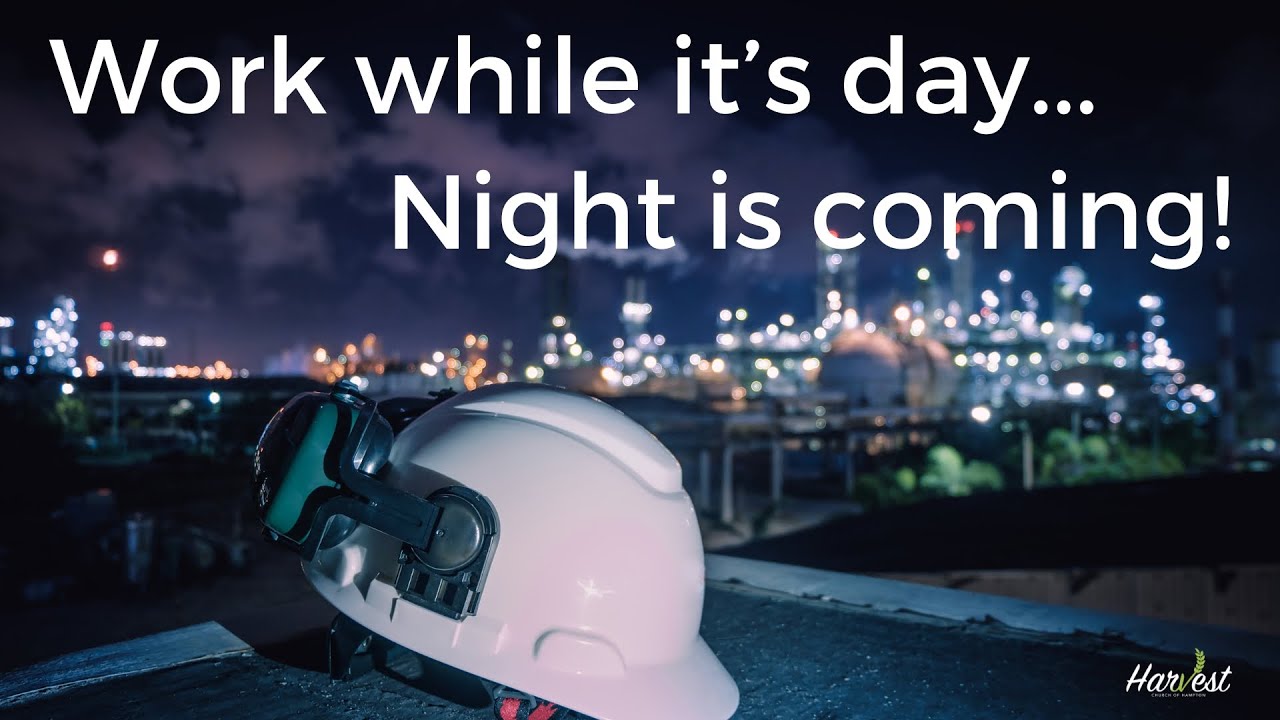 Work while it's Day, Night is Coming! - YouTube