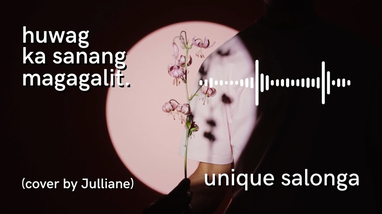 Huwag Ka Sanang Magagalit - Unique Salonga (cover) - YouTube