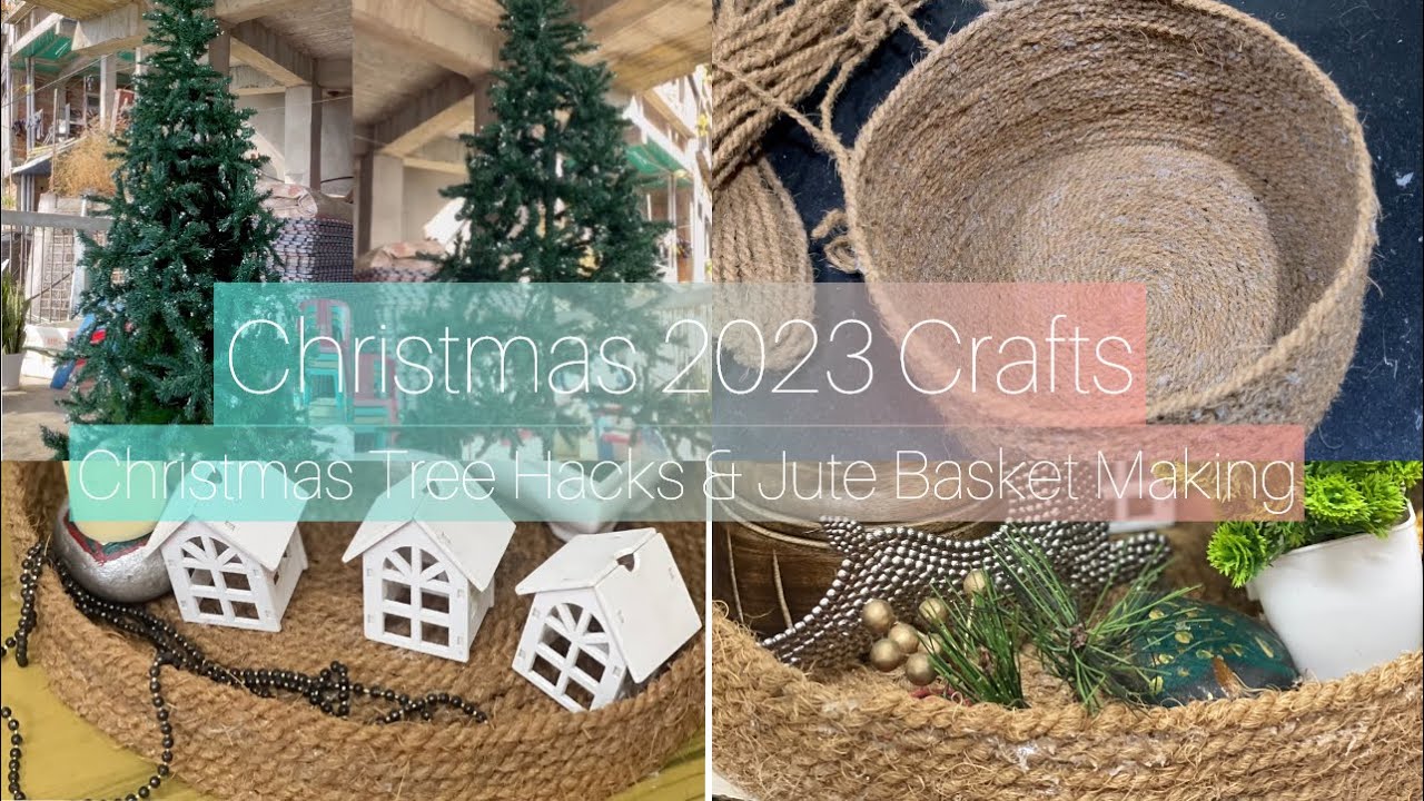 Christmas 2023 Crafts- Christmas Tree Hacks & Jute Basket Making ...