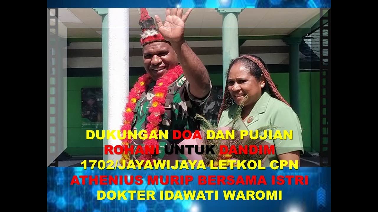 DUKUNGAN DOA UNTUK DANDIM 1702/JWY LETKOL CPN ATHENIUS MURIP BERSAMA ...