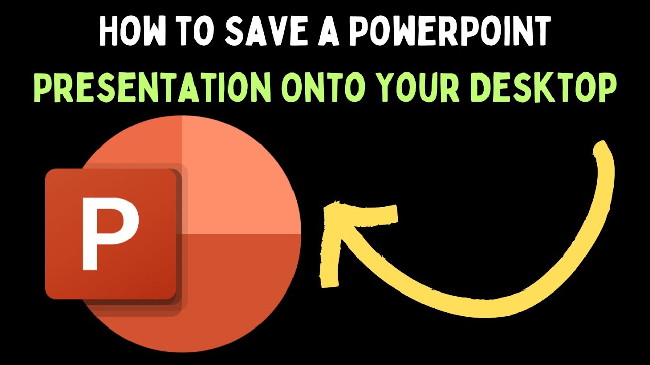 How to Save a PowerPoint Presentation Onto Your Desktop on Windows 11 ...
