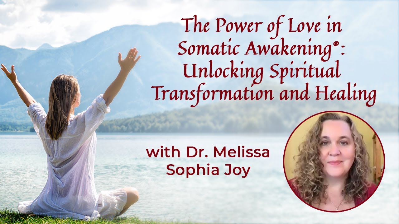 The Power of Love in Somatic Awakening®: Unlocking Spiritual ...